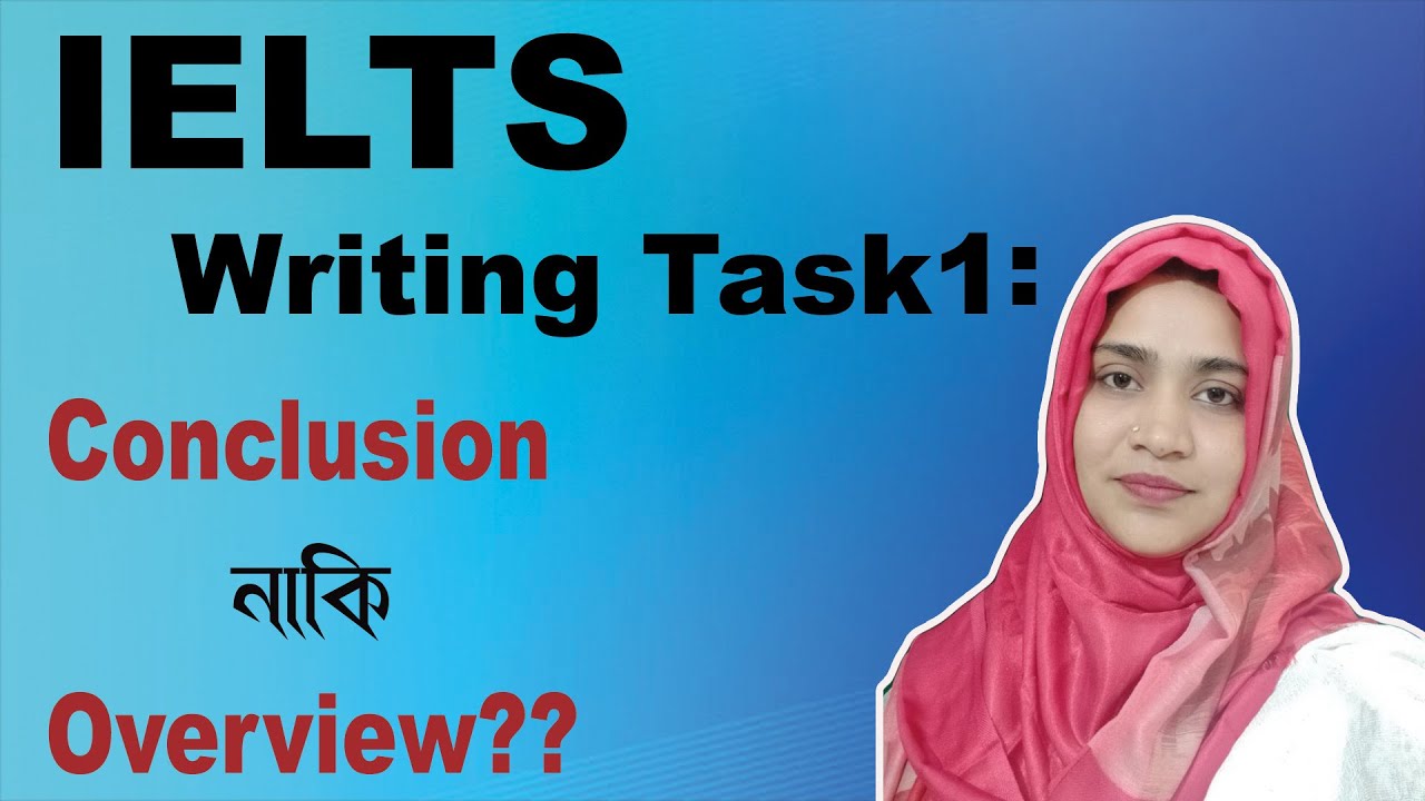 IELTS Writing Task 1: Overview or Conclusion!! / Where to write the ...