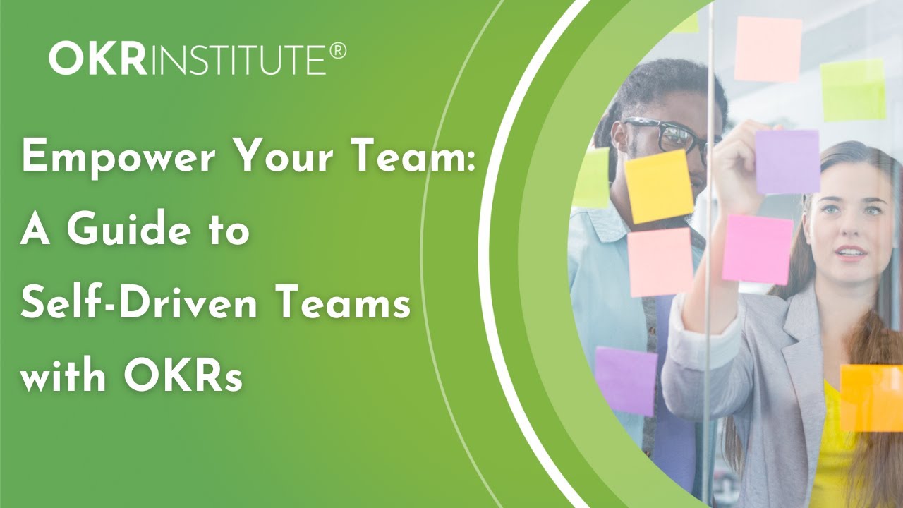 Empower Your Team: A Guide to Self-Driven Teams with OKRs - YouTube