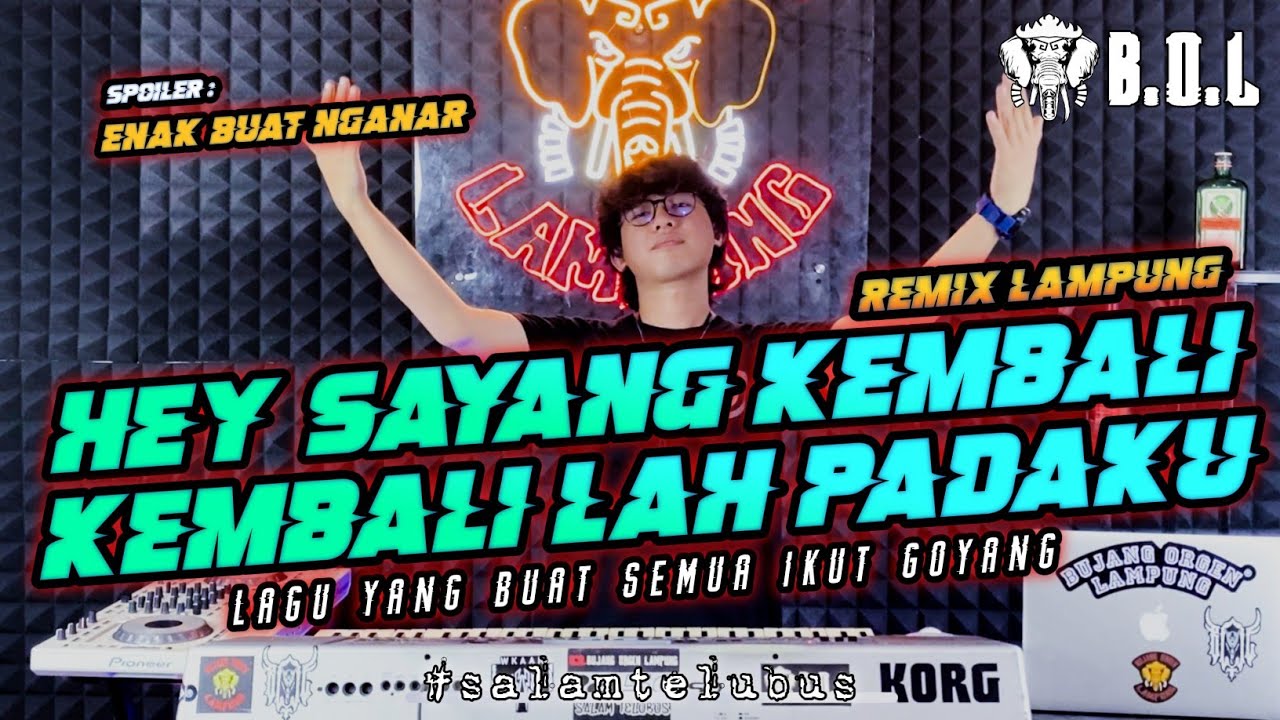 DJ HEY SAYANG KEMBALI LAH PADAKU REMIX LAMPUNG KENCENG || BUJANG ORGEN ...