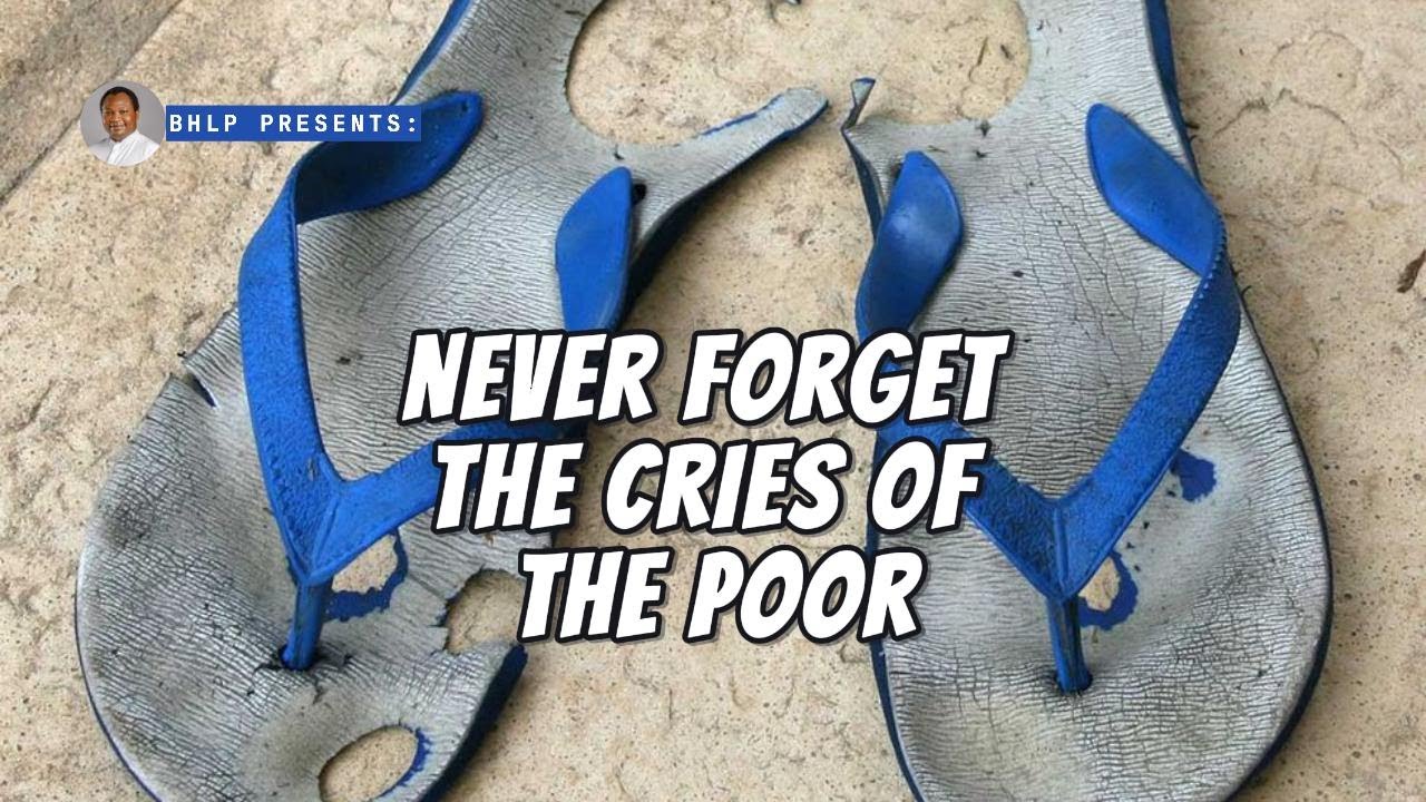 NEVER FORGET THE CRIES OF THE POOR - YouTube