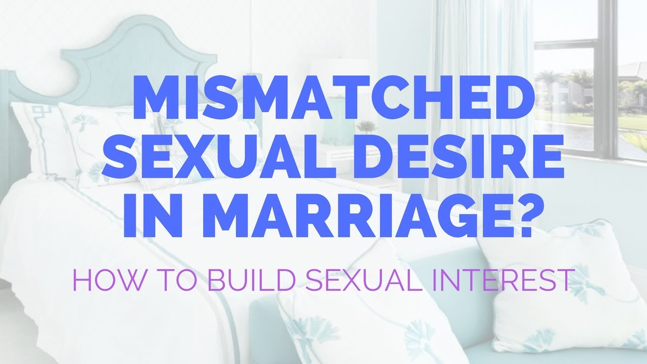 Reducing the Sexual Desire Gap in a Mismatched Marriage. - YouTube