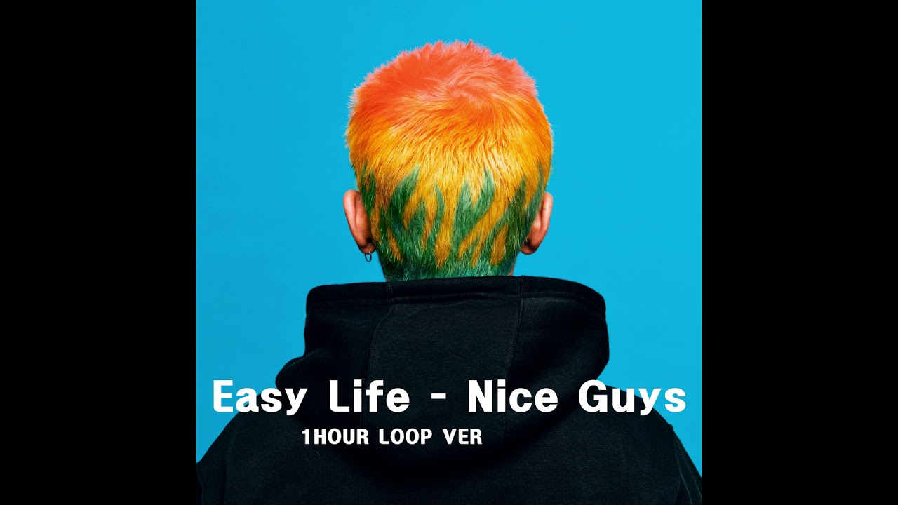 Easy Life - Nice Guys 1HOUR LOOP [1시간 반복] - YouTube