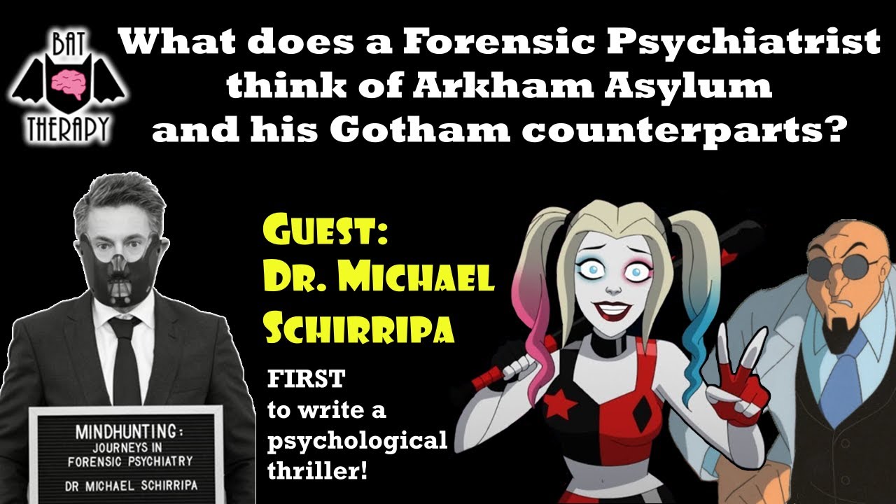 Arkham Asylum & Gotham’s Forensic Psychiatrists w/ guest: Dr. Michael ...