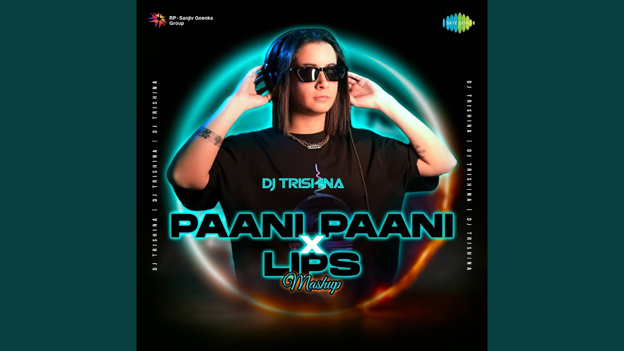 Paani Paani X Lips - Mashup - YouTube