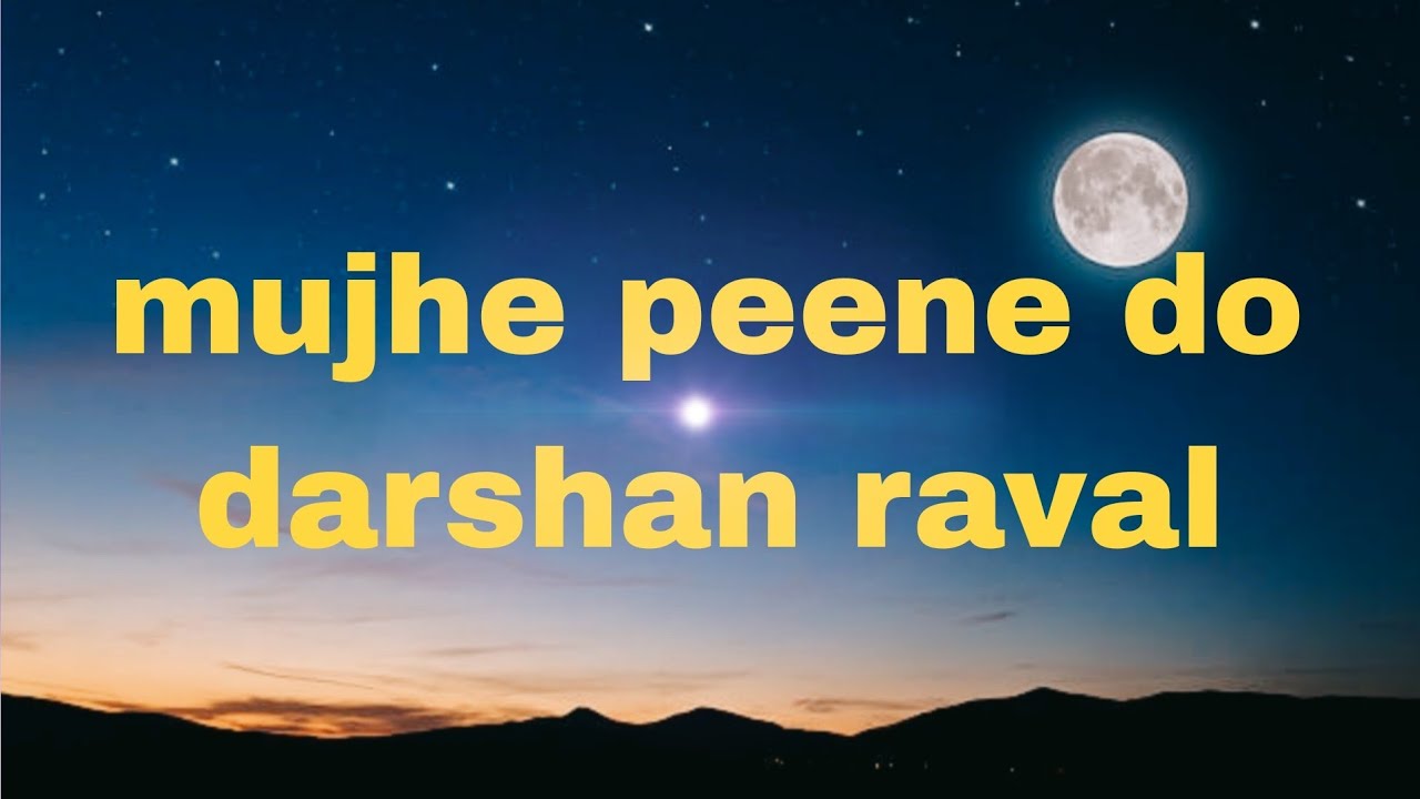 mujhe peene do darshan raval song / mujhe peene do / Welcome to Anime ...