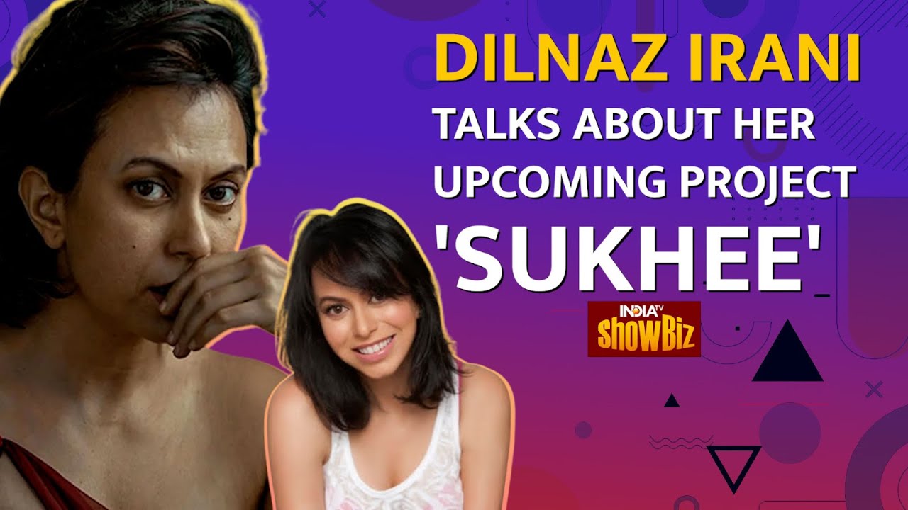 Interview: Dilnaz Irani talks about her upcoming project 'Sukhee ...