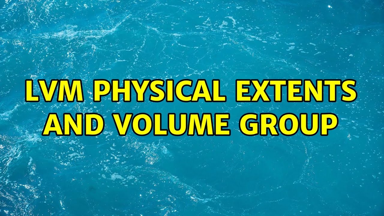 LVM Physical Extents and Volume Group - YouTube