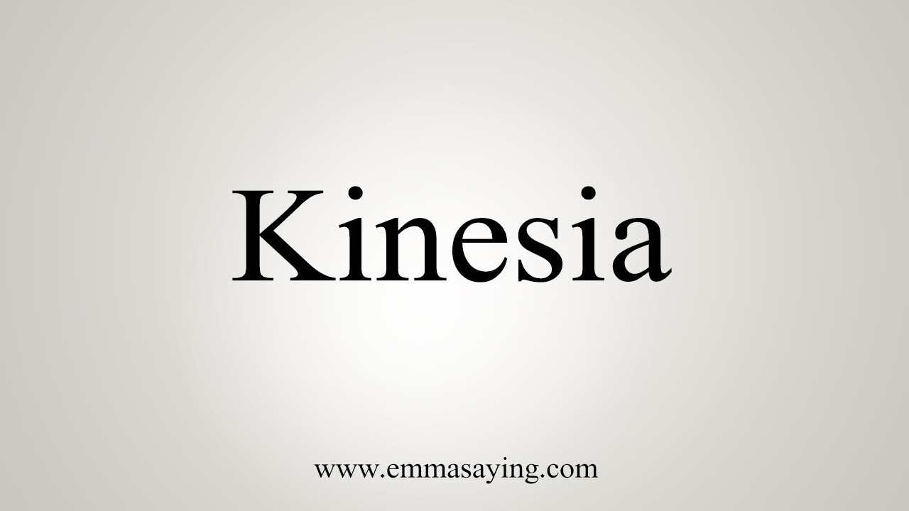 How To Say Kinesia - YouTube