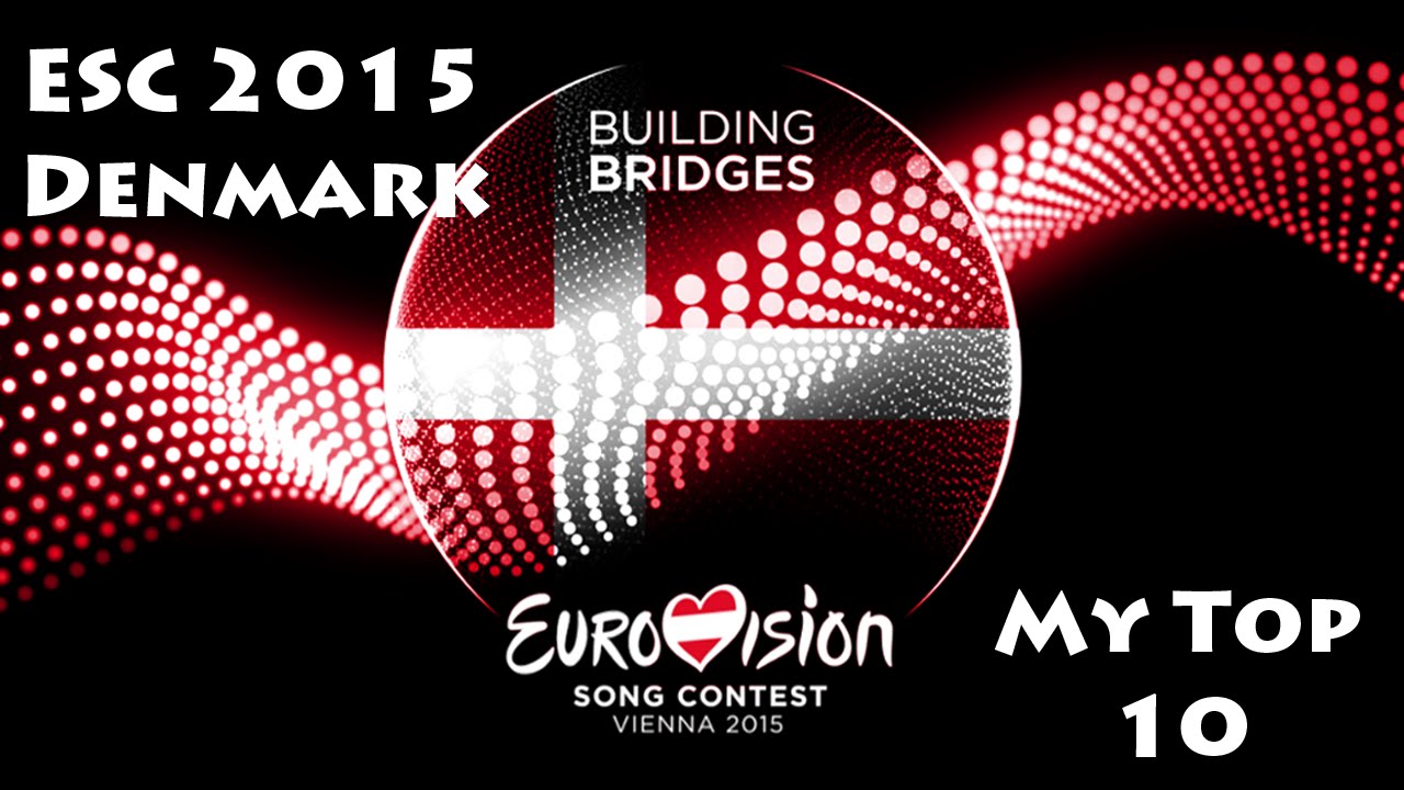 ESC 2015 Denmark: My Top 10 - YouTube