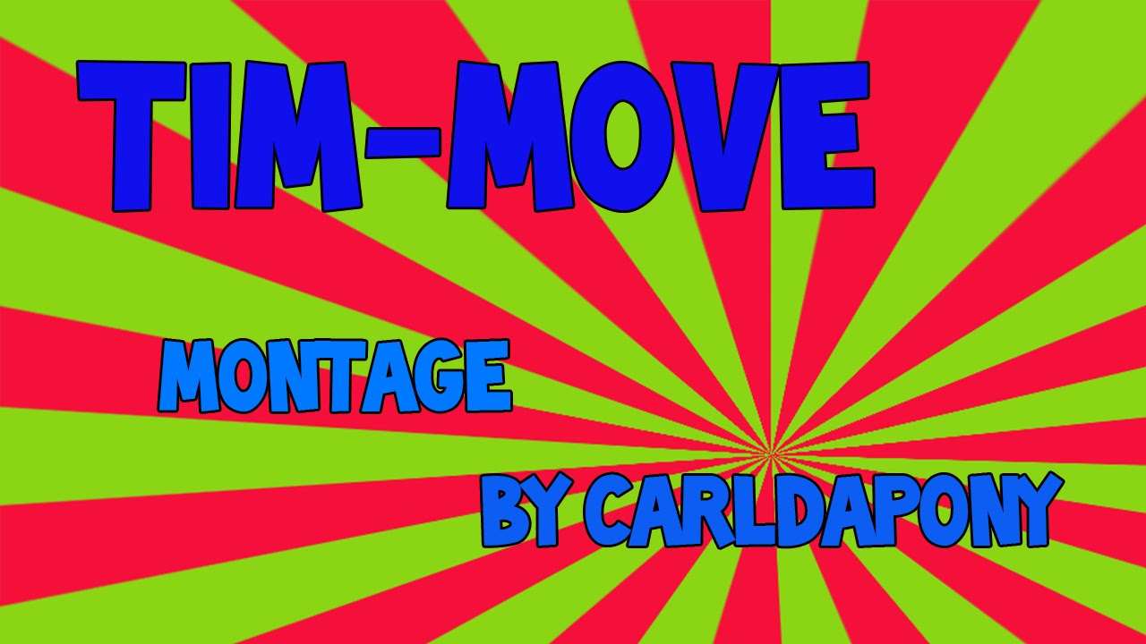 Tim-Move Montage | by Carldapony - YouTube