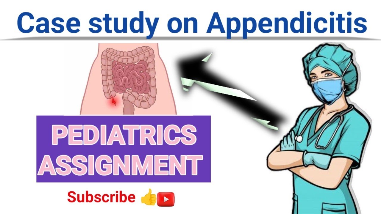 Case study on Appendicitis || Assignment on Appendicitis #pediatrics # ...
