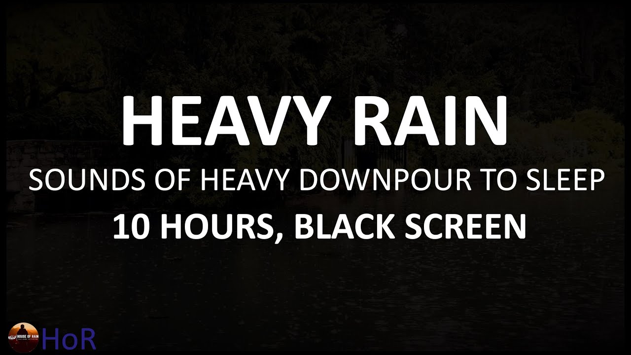 10 Hours of Heavy Downpour Rain Sounds for Sleeping, Black Screen ...