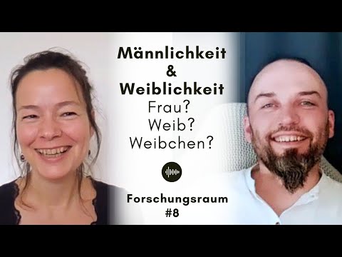 #8 Männlichkeit & Weiblichkeit – Frau? Weib? Weibchen? Unterschiede ...