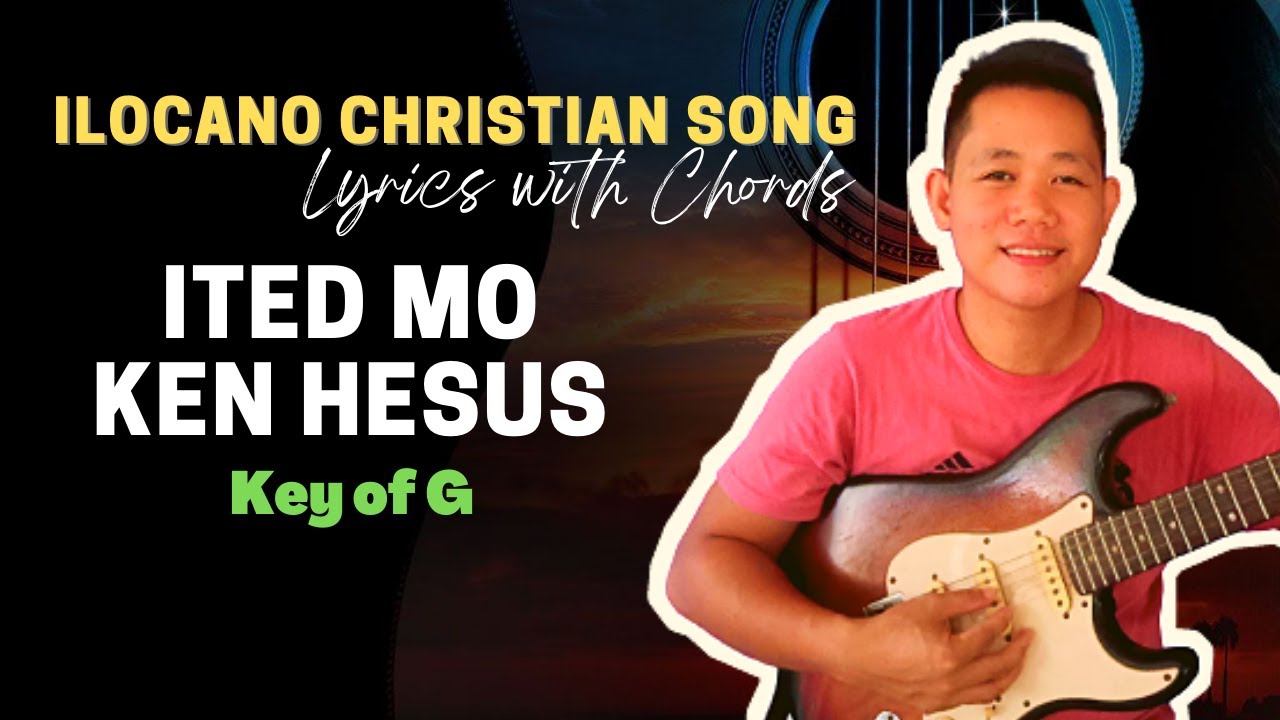 ITED MO KEN HESUS Lyrics with Chords || Ilocano Christian Song || Key ...
