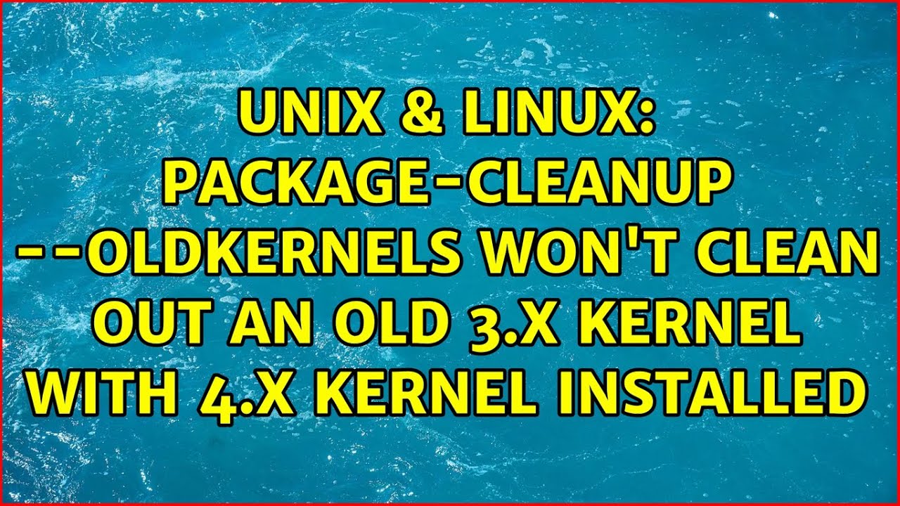 package-cleanup --oldkernels won't clean out an old 3.x kernel with 4.x ...
