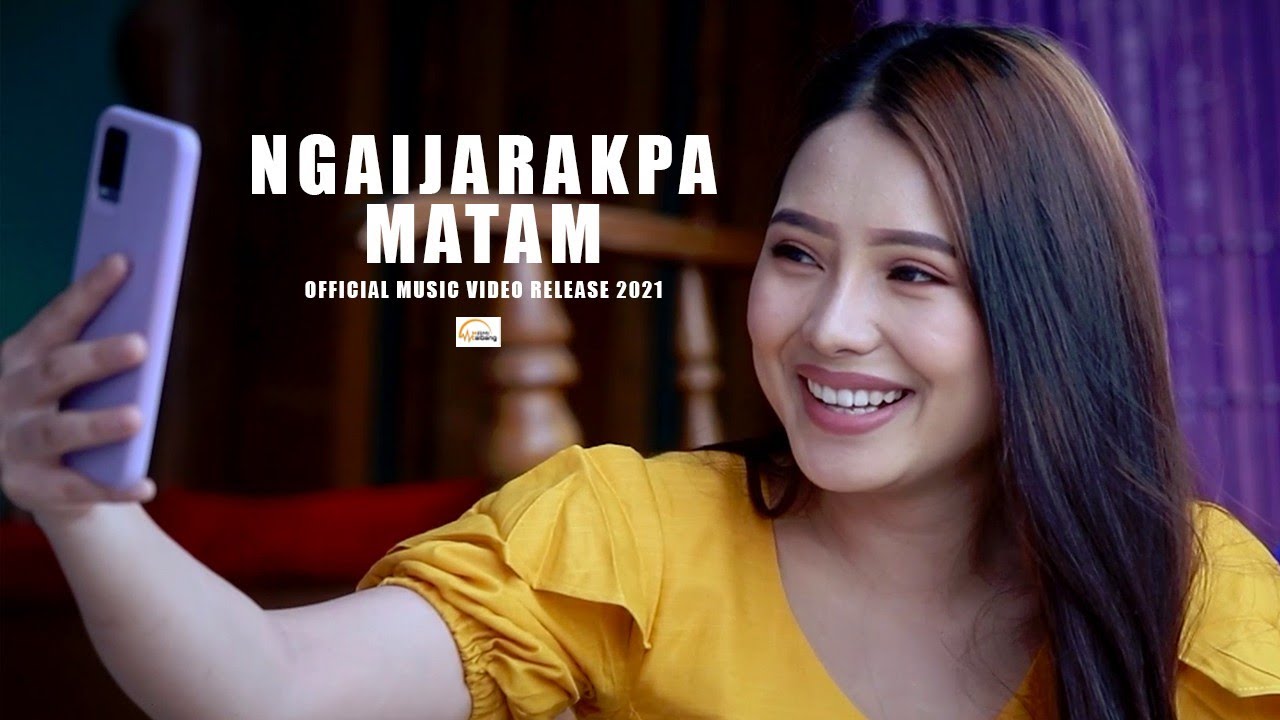 Ngaijarakpa Matam || Official Music Video Release 2021 - YouTube
