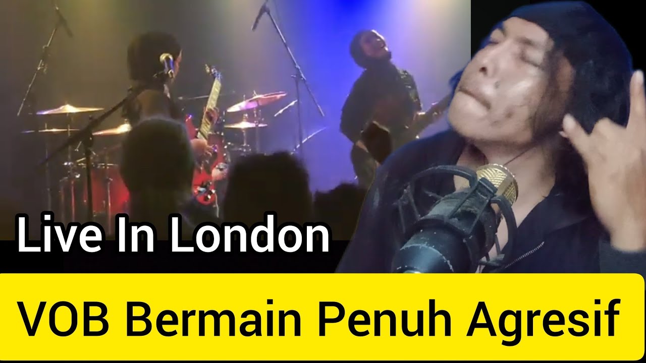 Live in London II VoB Tampil Dengan Penuh Agresif - YouTube
