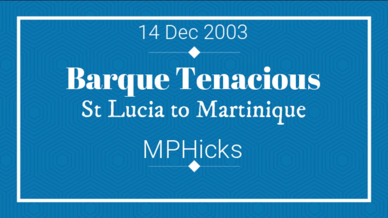 Video 751, Barque Tenacious, St Lucia towards St Pierre, Martinique, 14 ...