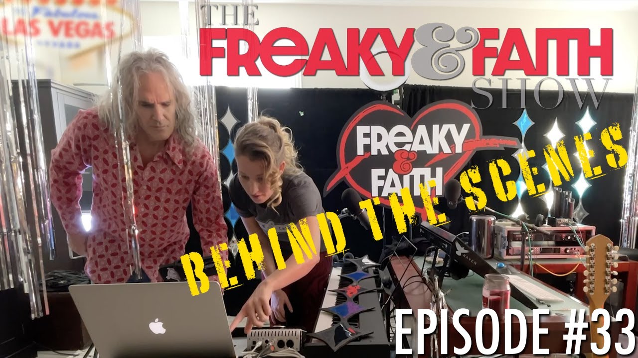 The Freaky & Faith Show - Episode #33 - Live Streaming - The Making Of ...
