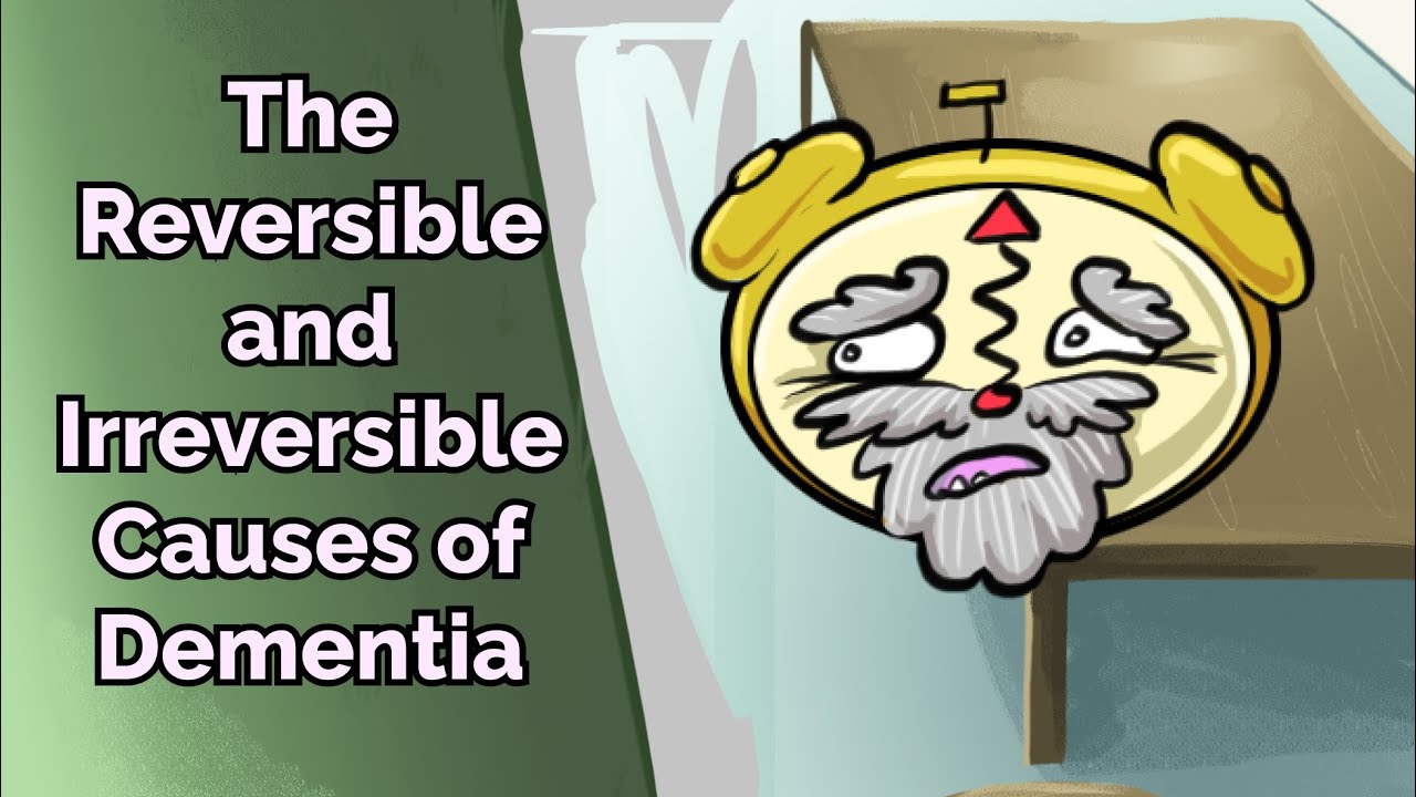 The Reversible and Irreversible Causes of Dementia (Step 1, COMLEX ...