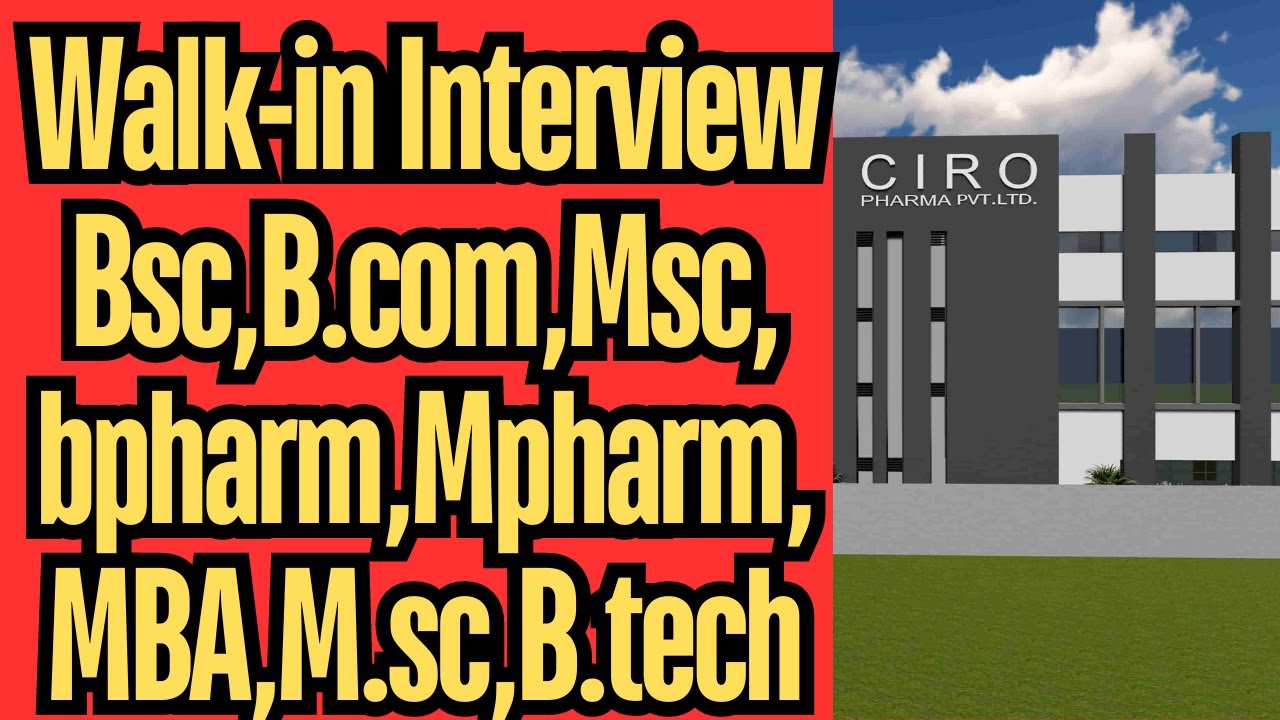 Walk-in On Bsc,B.com,Msc,bpharm,Mpharm,MBA,M.sc,B.tech AT Ciro Pharma # ...