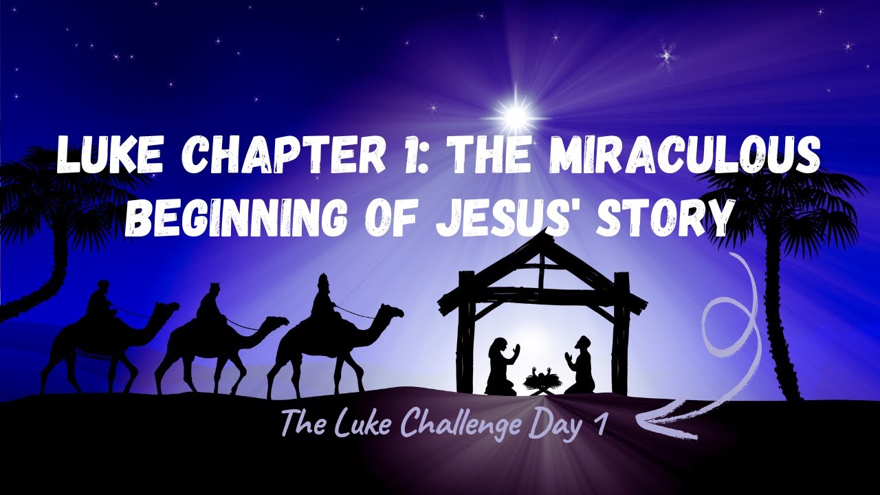 Luke Chapter 1: The Miraculous Beginning of Jesus' Story | The Luke ...