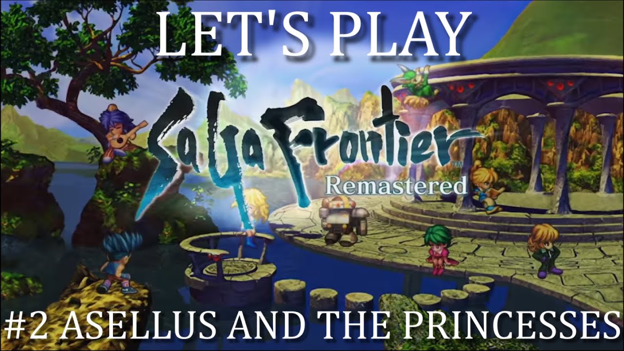 [PS4] SaGa Frontier Remastered! - Episode 2 - Asellus & the Princesses ...