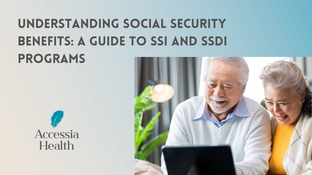 Understanding Social Security Benefits: A Guide to SSI and SSDI ...