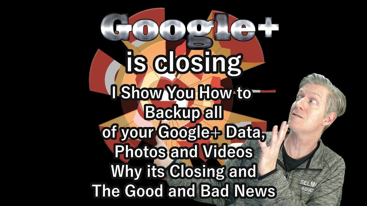 RIP Google+ I Show You How to Backup Your Data, Photos, and Videos, Why ...