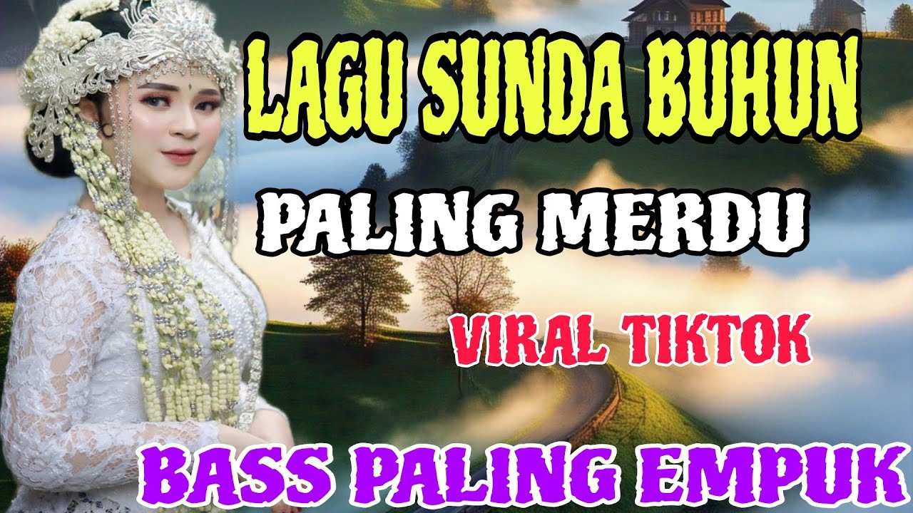 BEST OF THE BEST LAGU SUNDA BUHUN~PALING MERDU BASS EMPUK PISAN - YouTube