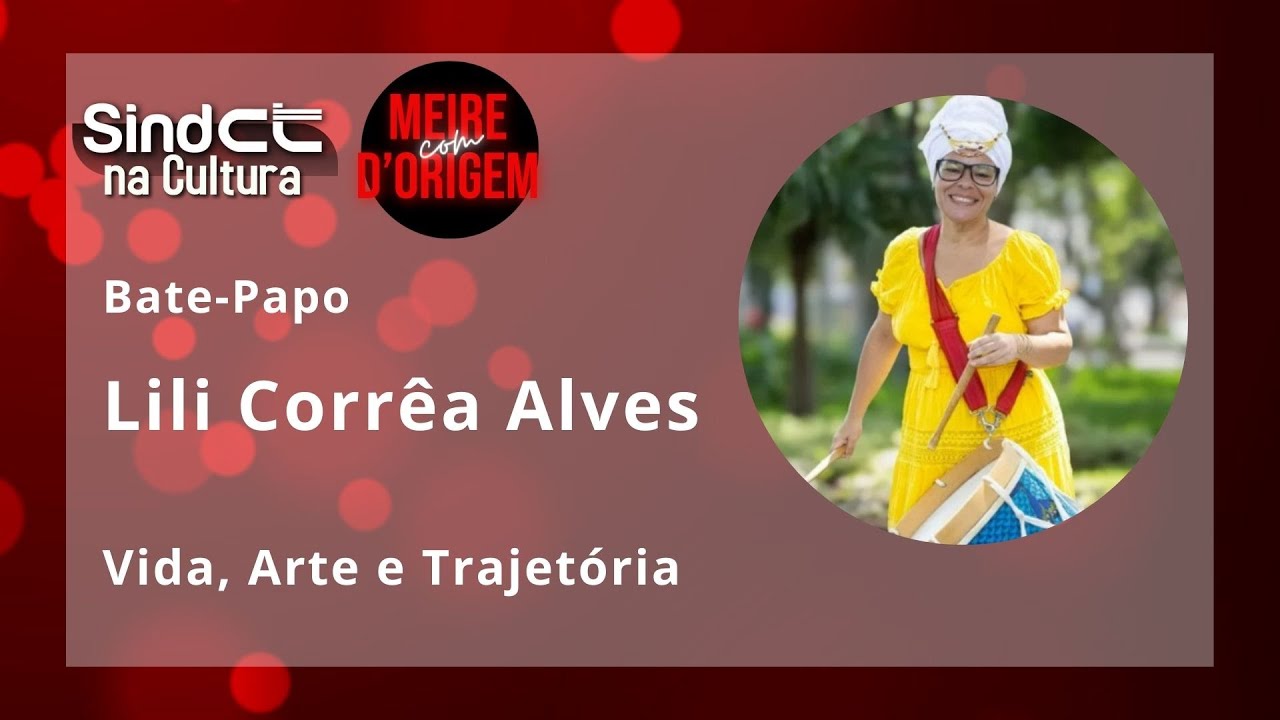 SindCT na Cultura com Meire D’Origem #228 – Lili Corrêa Alves - YouTube