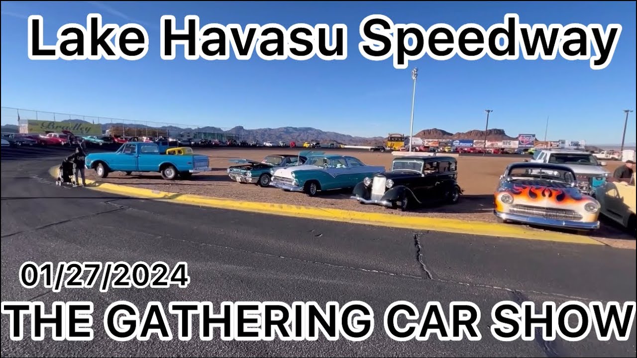 THE GATHERING CAR SHOW at Lake Havasu Speedway AWESOME TURNOUT of great ...