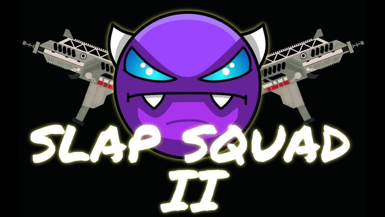 Geometry Dash: Slap Squad 2 by DanZmeN (demon) - YouTube