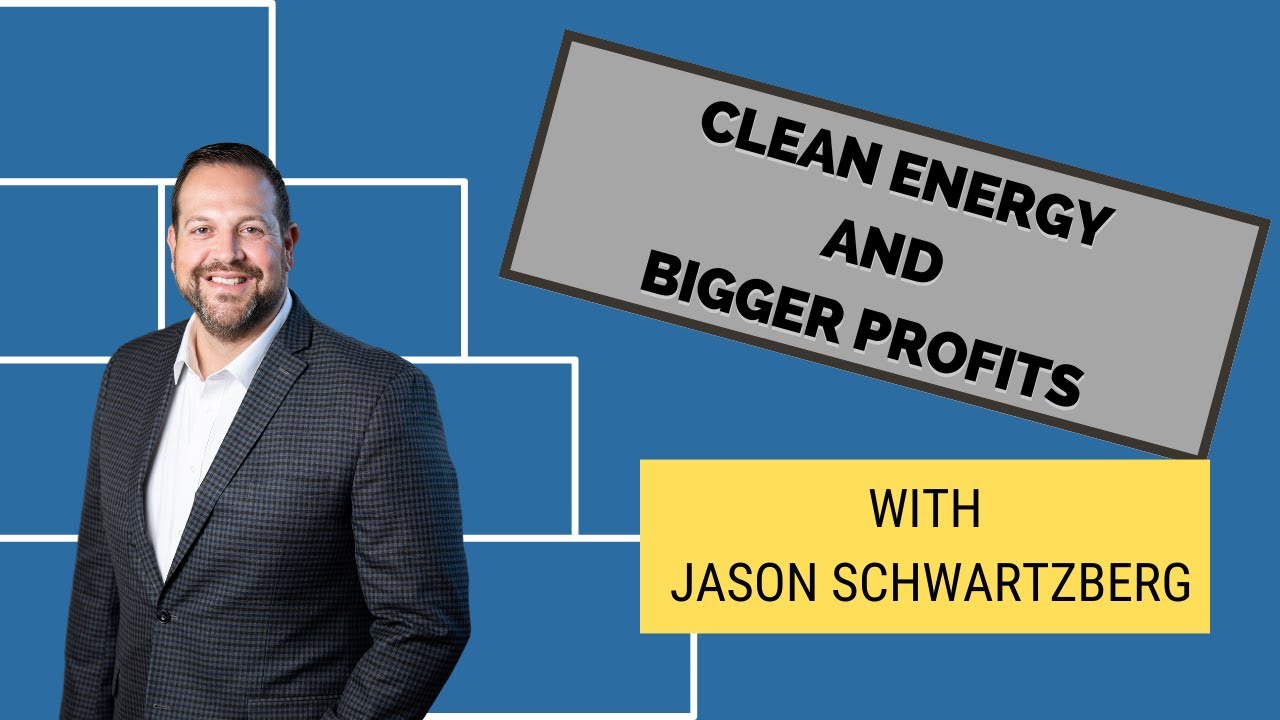 Clean Energy and Bigger Profits with Jason Schwartzberg, Ep. 499 - YouTube