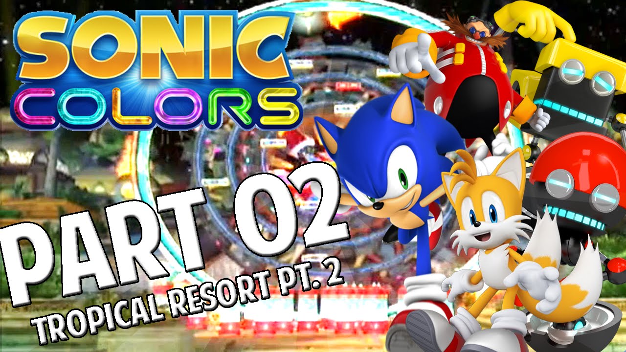 Sonic Colors - Part 02 - Tropical Resort Pt. 2 | "Moonwalking and Big ...