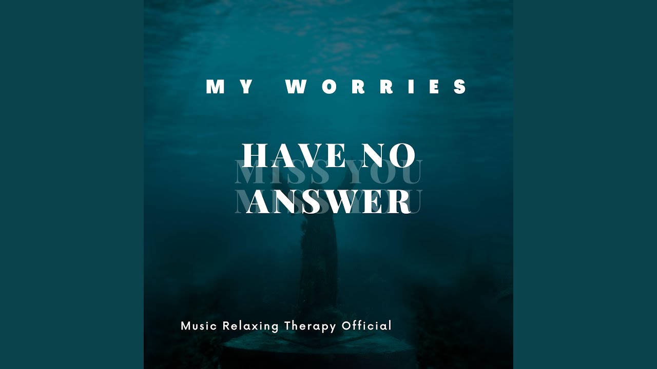 My worries have no answer - YouTube