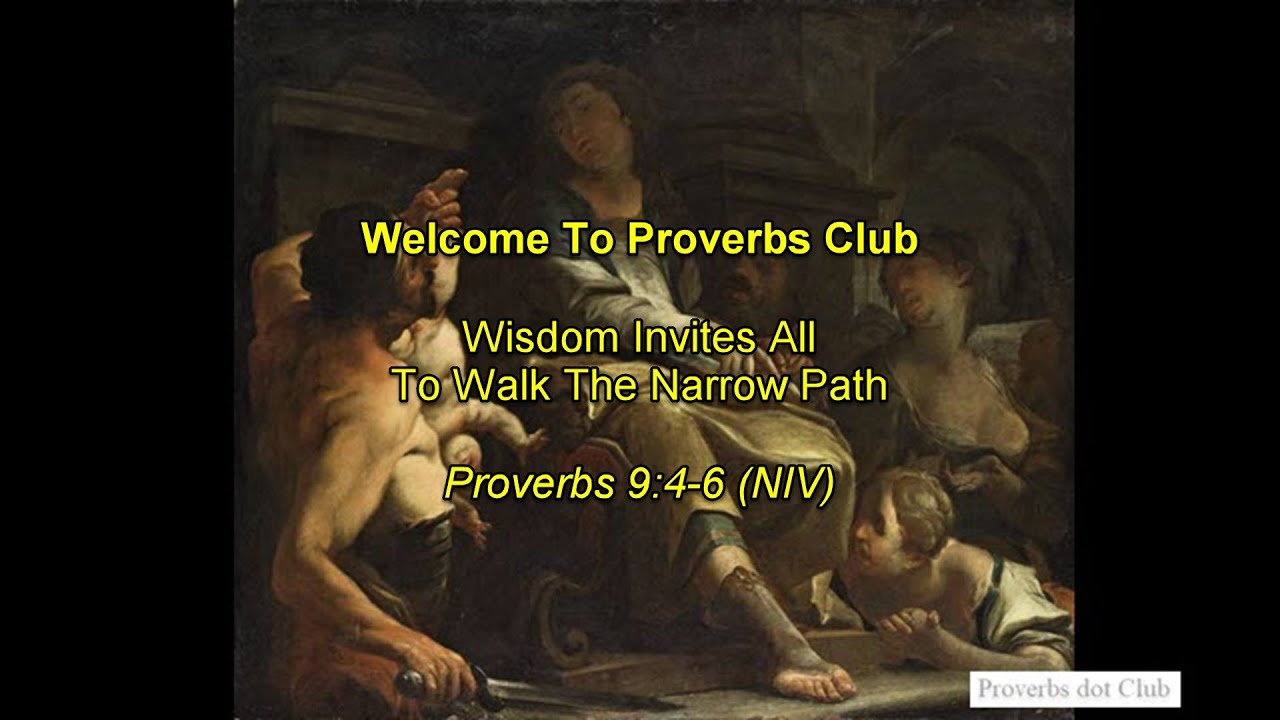 Wisdom Invites All To Walk The Narrow Path - Proverbs 9:4-6 - Proverbs ...