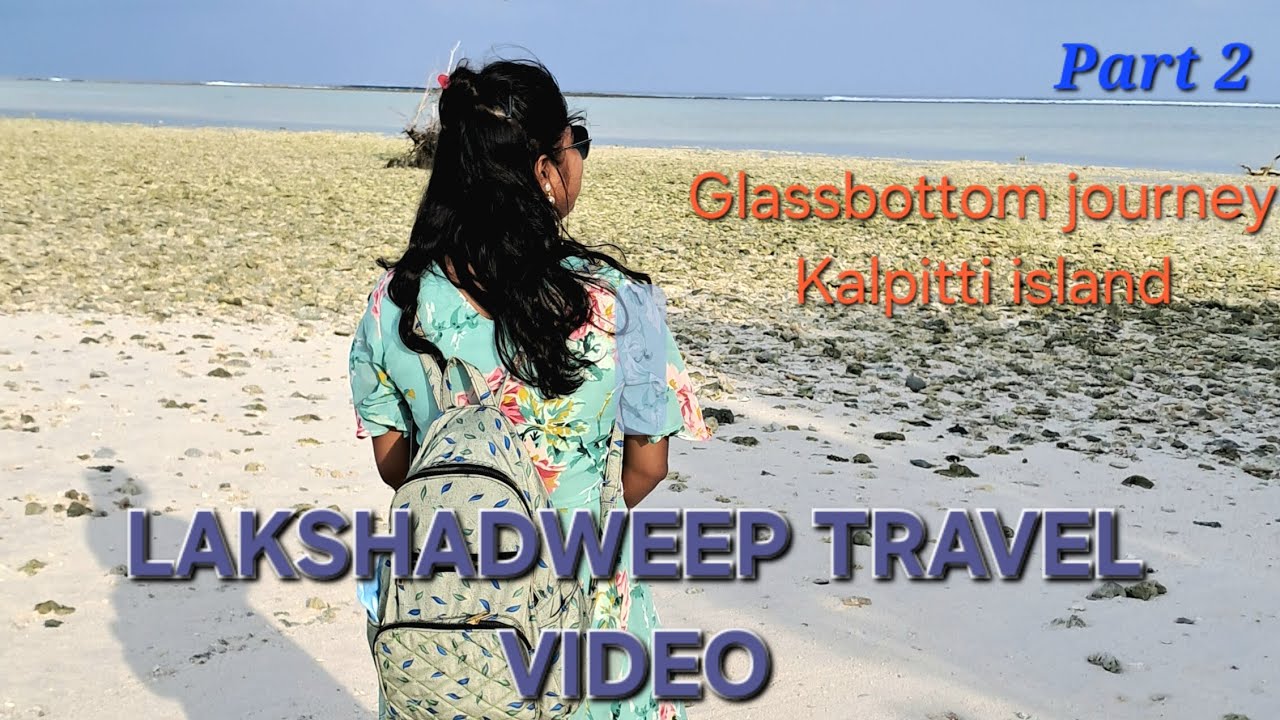 LAKSHADEEP TRAVEL VIDEO || Part 2 || Agatti Island || Kalpitty Island ...