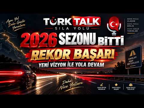 TÜRK TALK SILA YOLU 2026 SEZONU BİTTİ | REKOR BAŞARI, YENİ VİZYON