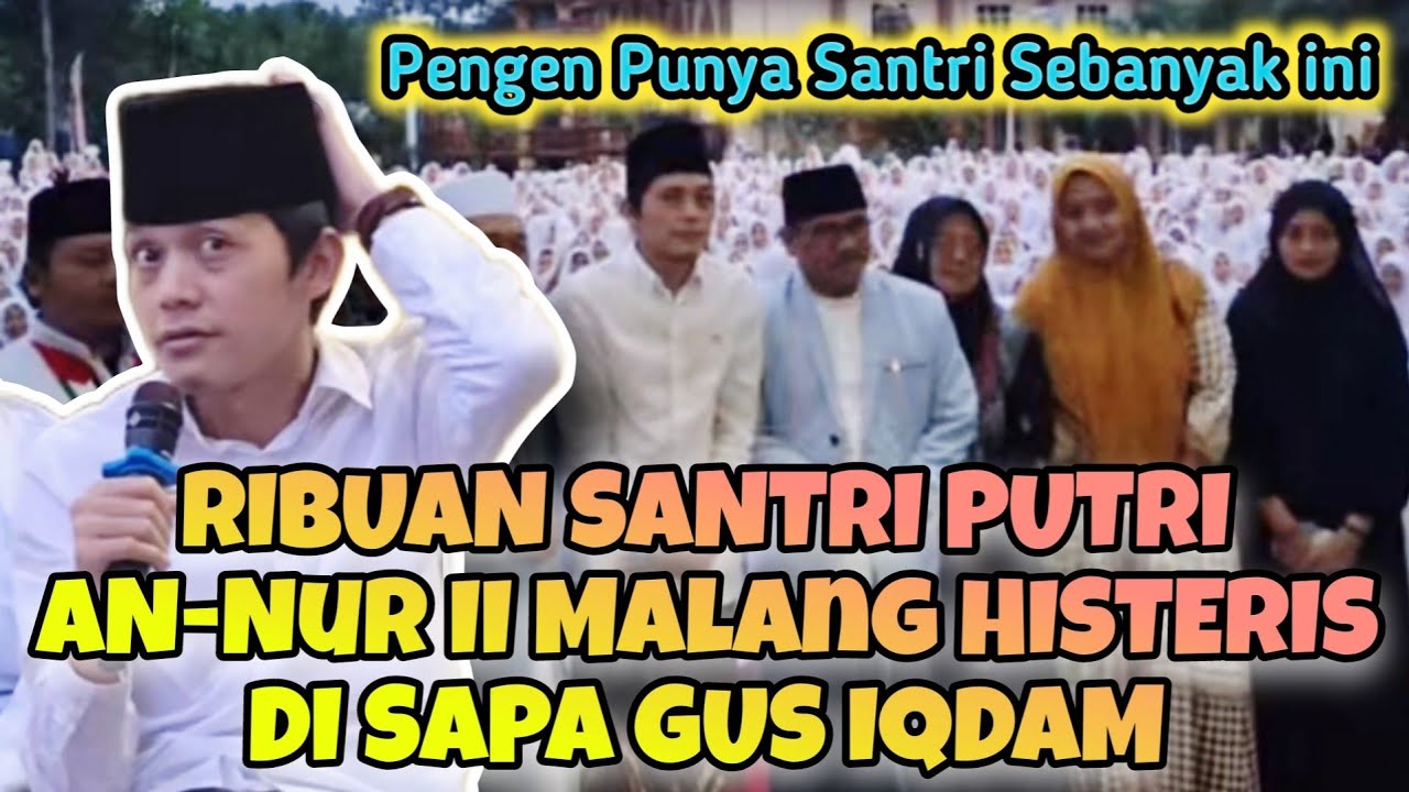 Gus IQDAM ingin punya Santri sebanyak Ponpes An - Nur II Malang ‼️ ...