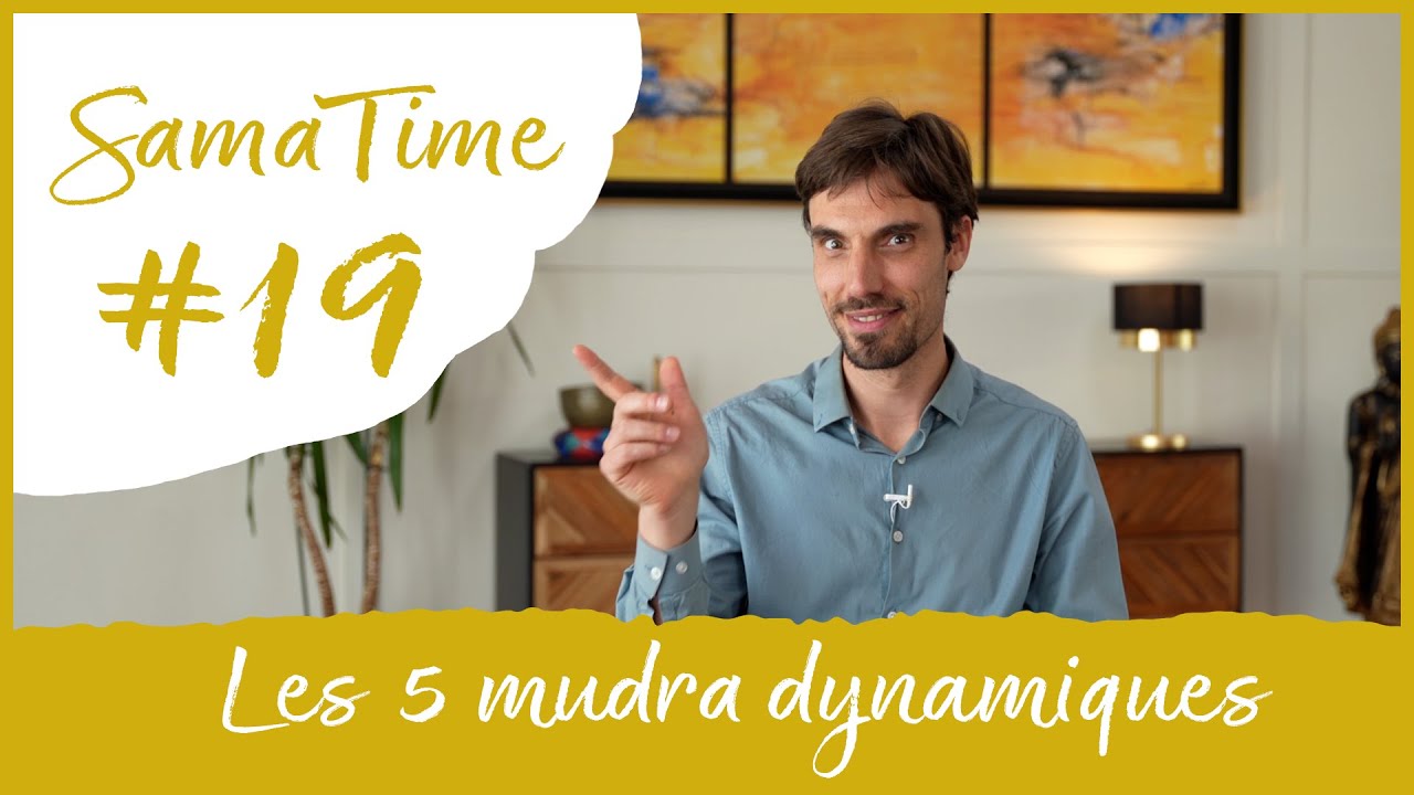 Les 5 Mudra dynamiques | Alban Bellamy | SamaTime #19 | Samadeva - YouTube