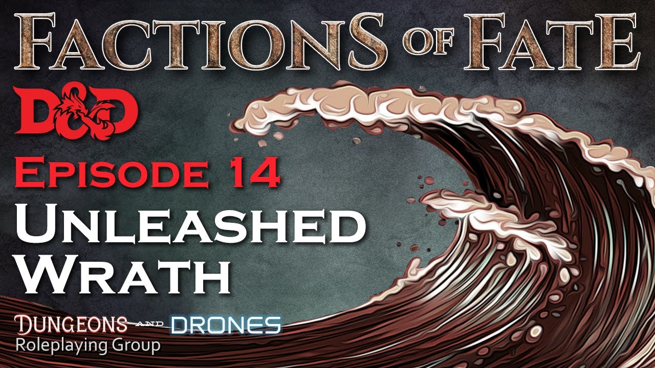 Factions of Fate - ep 14 - Unleashed Wrath - D&D 5e Actual Play - YouTube