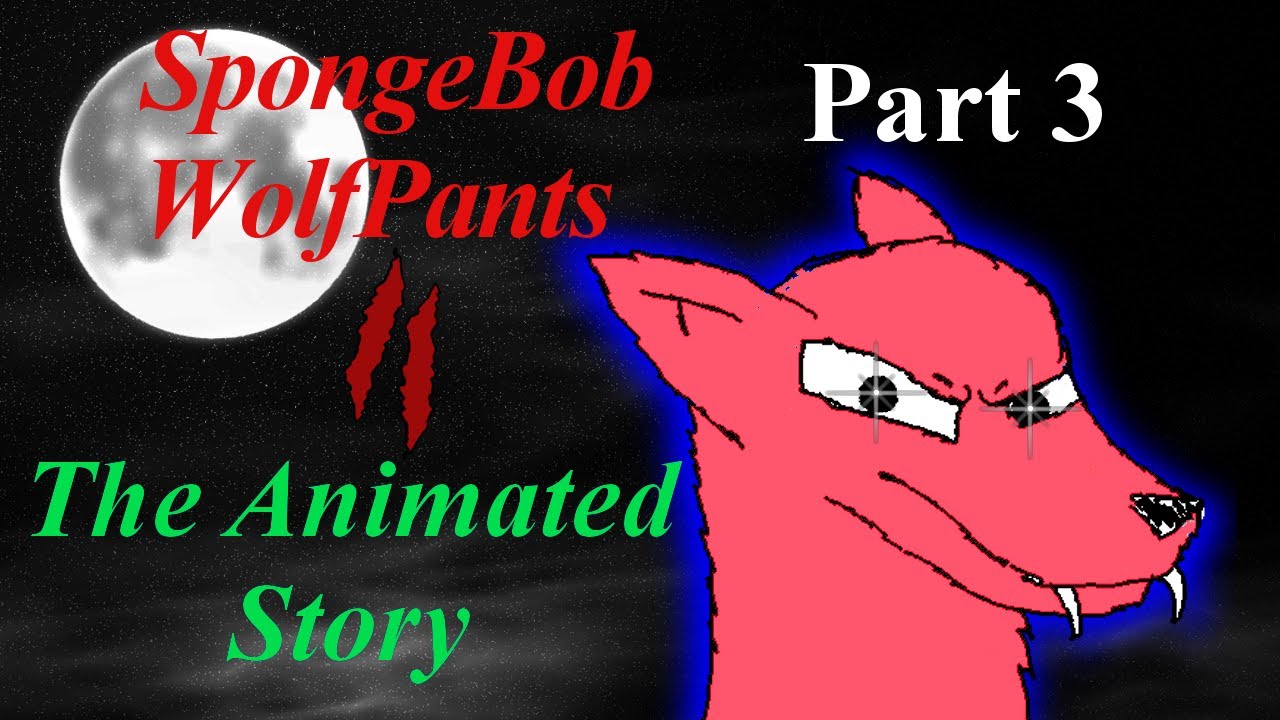 SpongeBob Wolf Pants 2 (II): Mystery of the Curse - The Animated Story ...
