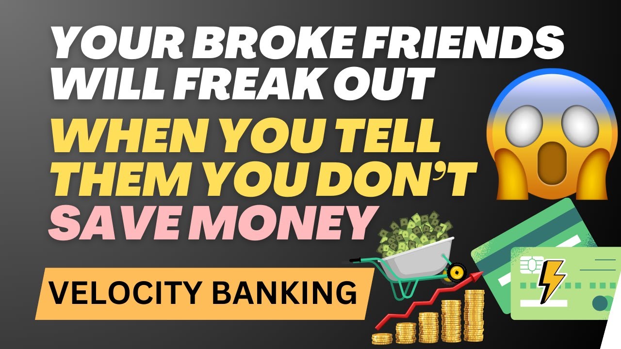 Your BROKE Friends will freak out when you tell them you don't SAVE ...