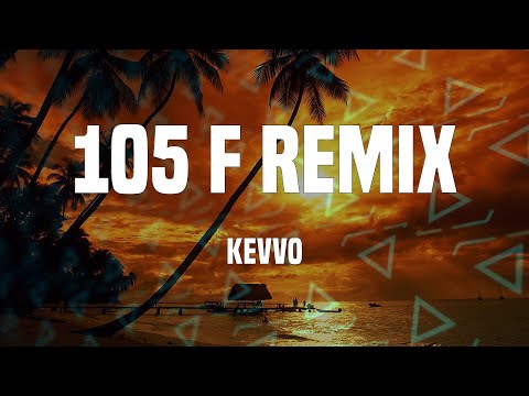 KEVVO - 105 F Remix /Lyrics