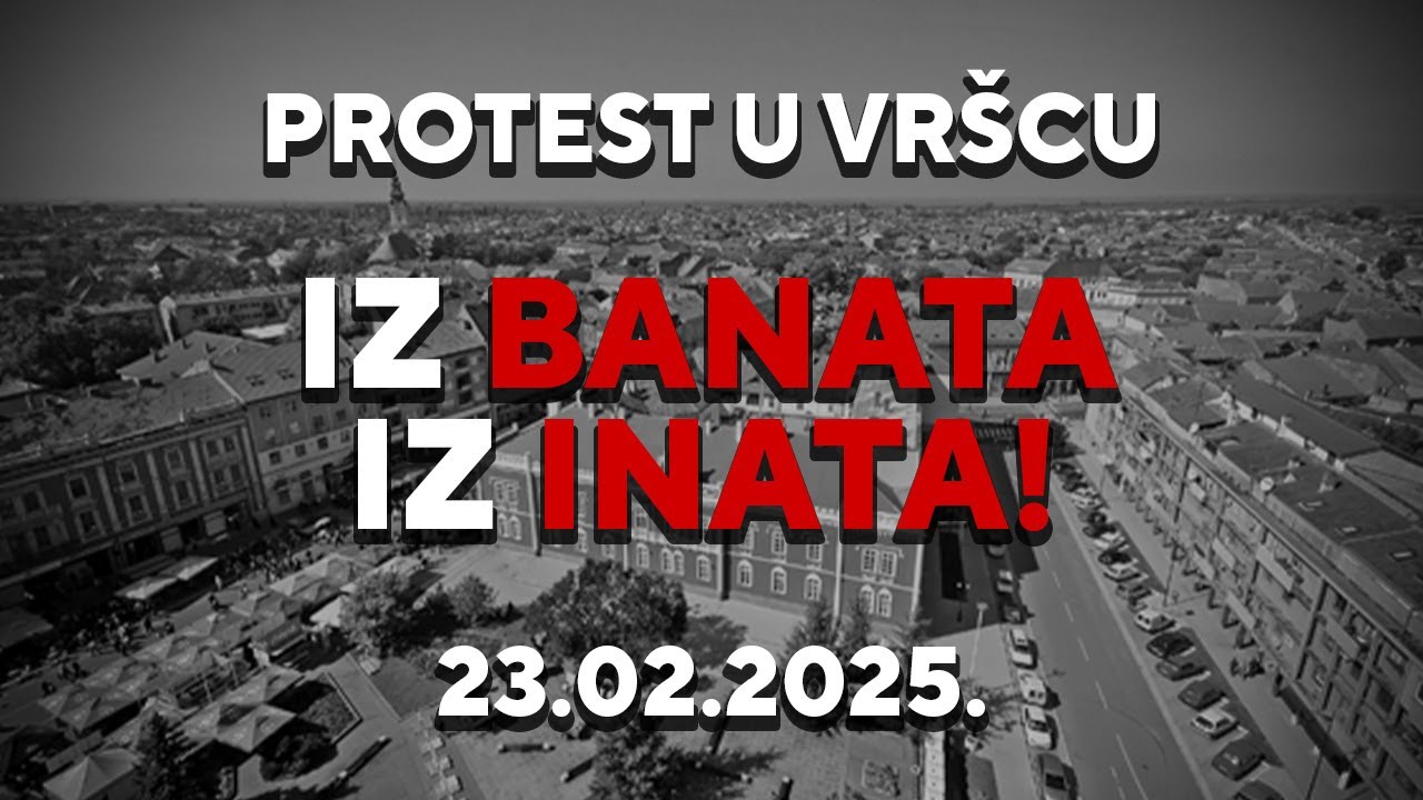 PROTEST U VRŠCU | IZ BANATA IZ INATA - YouTube