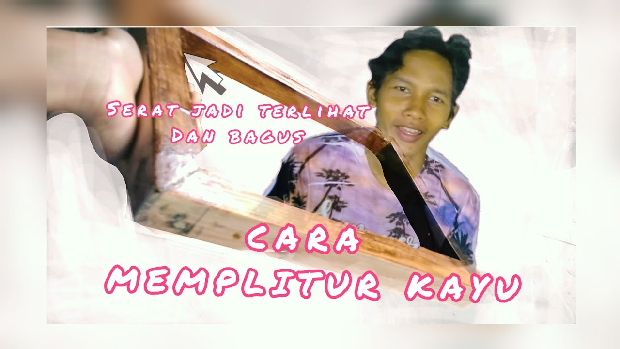 CARA MEMPLITUR KAYU MENJADI ESTETIK DENGAN SERATNYA | VIDEO TUTORIAL ...