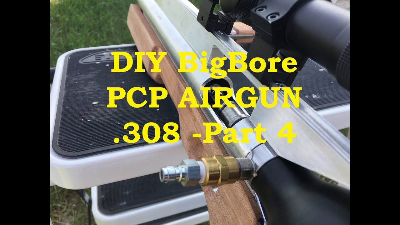 DIY BigBore PCP Airgun - 308 Build - Part 4 - YouTube