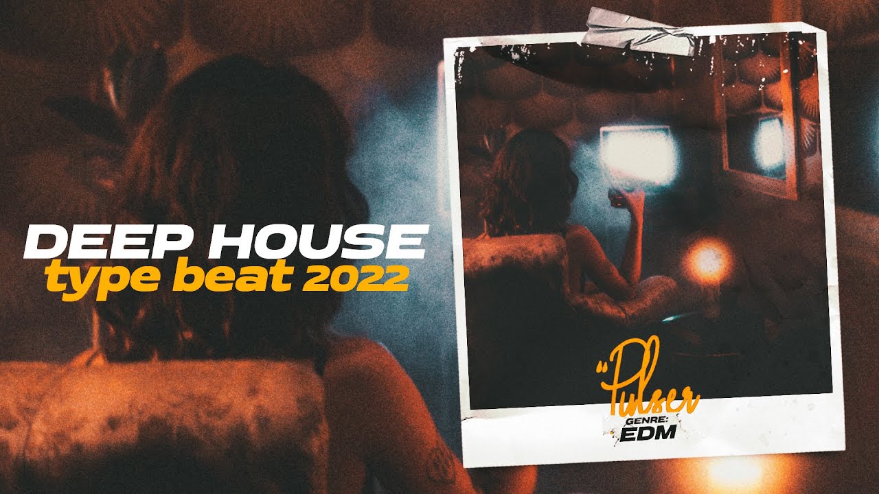 Deep House Type Beat x Pop House Type Beat 2022 "Pulser" new groove ...