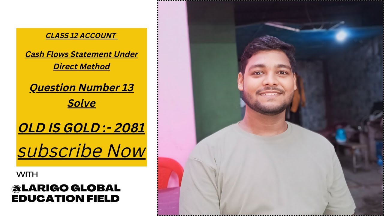 Class 12 Account OLD IS GOLD :- 2081 Cash Flows Statement Using Direct ...